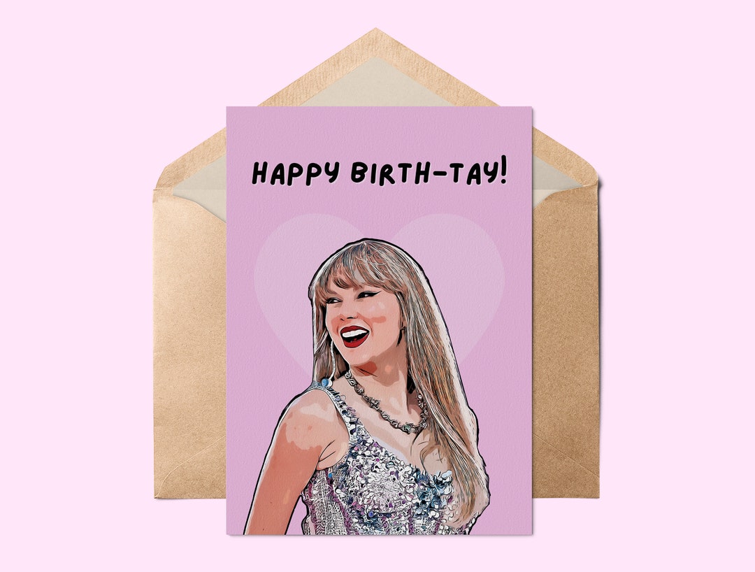 Happy Birth-tay Card // Funny Taylor Swift Card, Celebrity Birthday ...