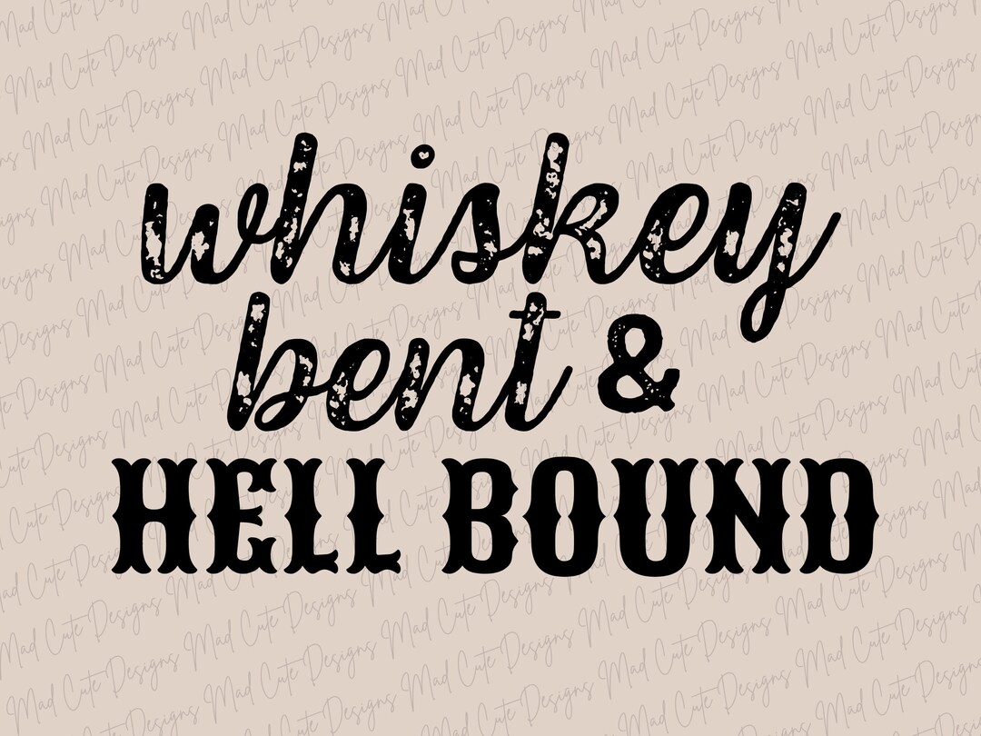 Whiskey Bent and Hell Bound Svg Whiskey Bent and Hell Bound - Etsy
