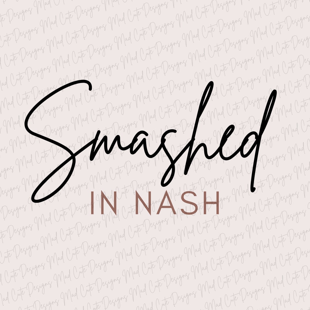 Smashed in Nash SVG Nashville Svg Bachelorette Party Girls - Etsy