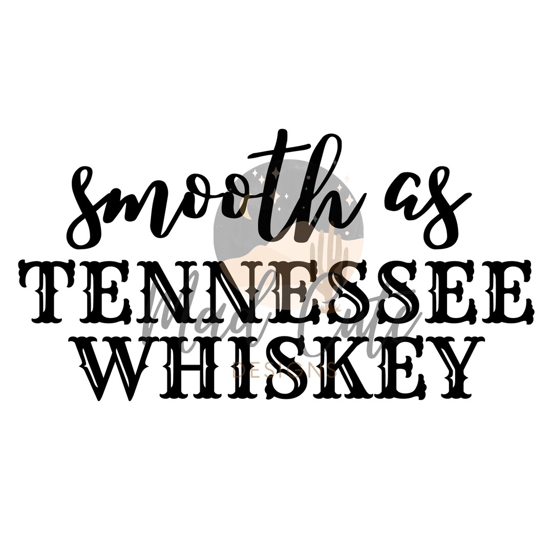 Tennessee Whiskey Svg, Smooth as Tennessee Whiskey Svg, Chris Stapleton ...