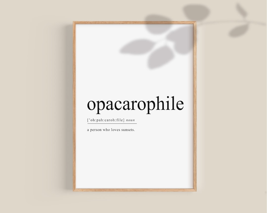 Opacarophile Definition Print Love Sunsets Sunset Lover Best Friend