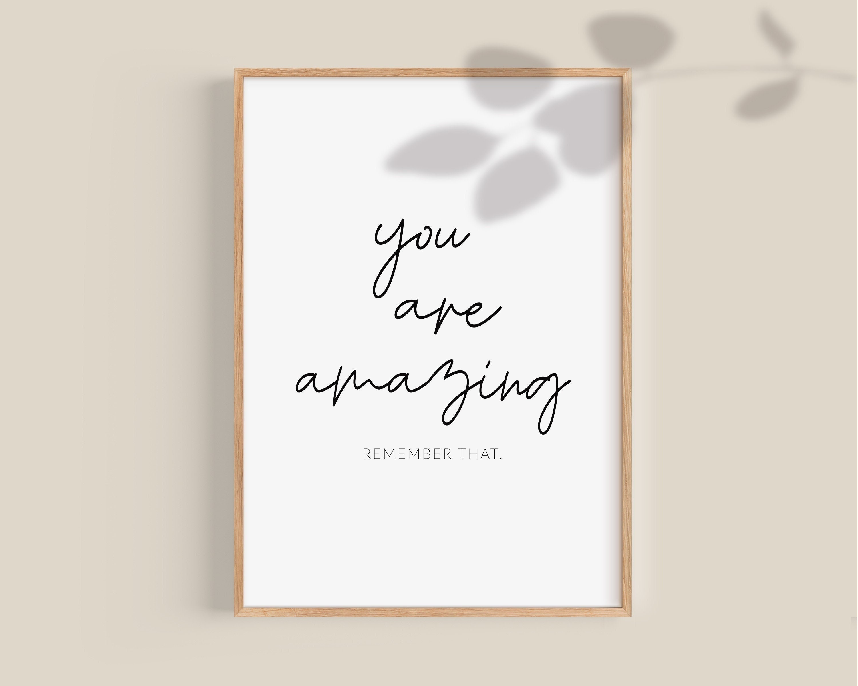 You Are Amazing Remember That