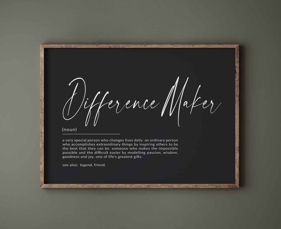 Difference Maker Gift, Difference Maker Definition Print, Gift for ...