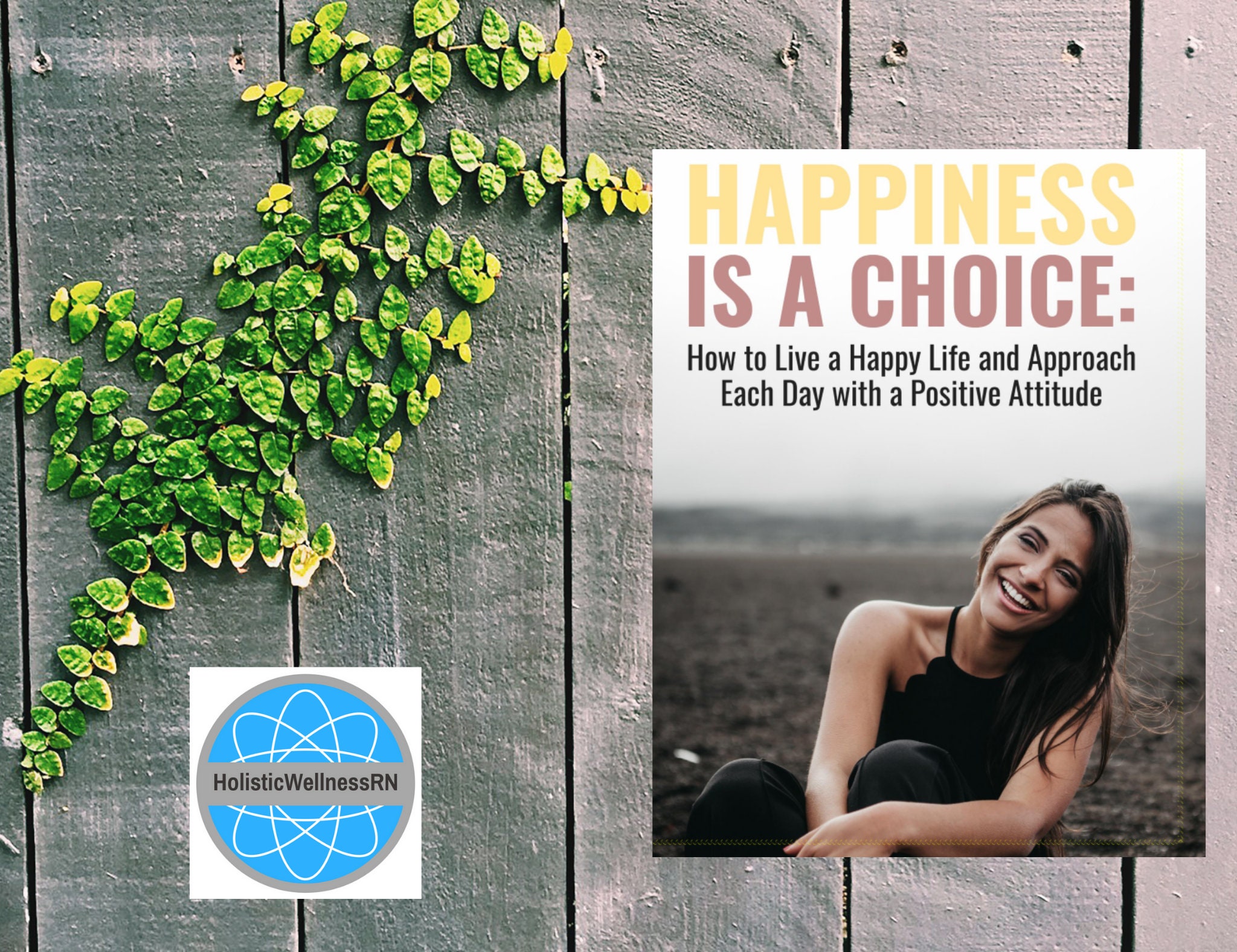Happiness is a Choice: How to Live a Happy Life and Approach Each Day ...