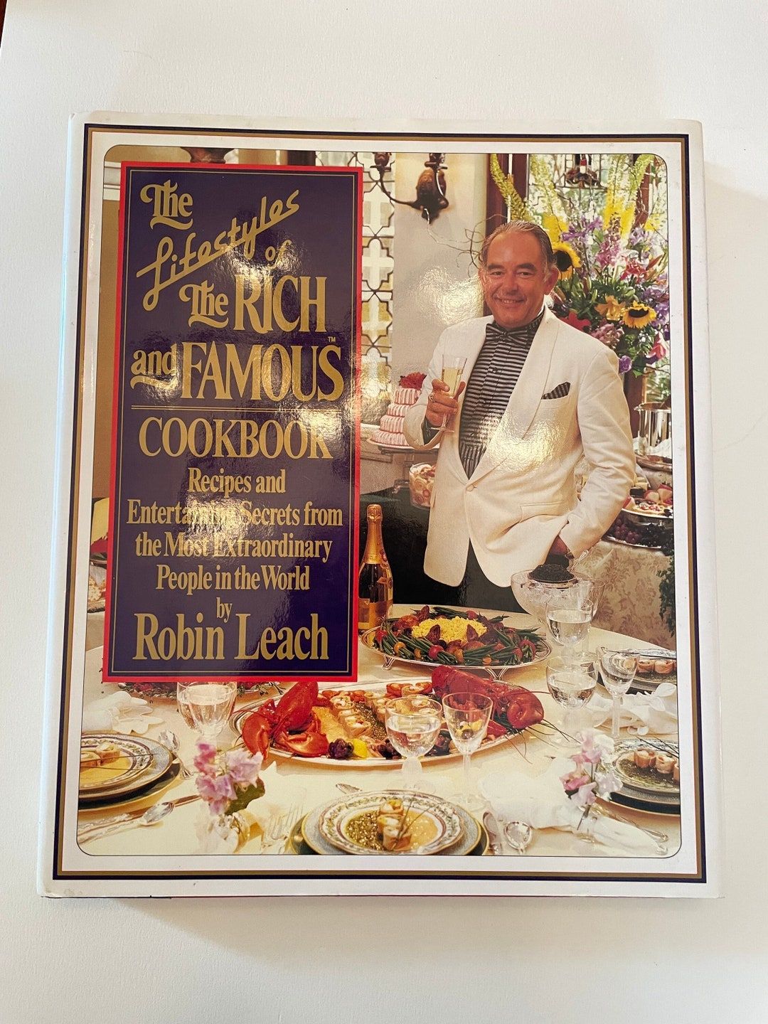 The Lifestyles of the Rich and Famous Cookbook: Recipes and ...