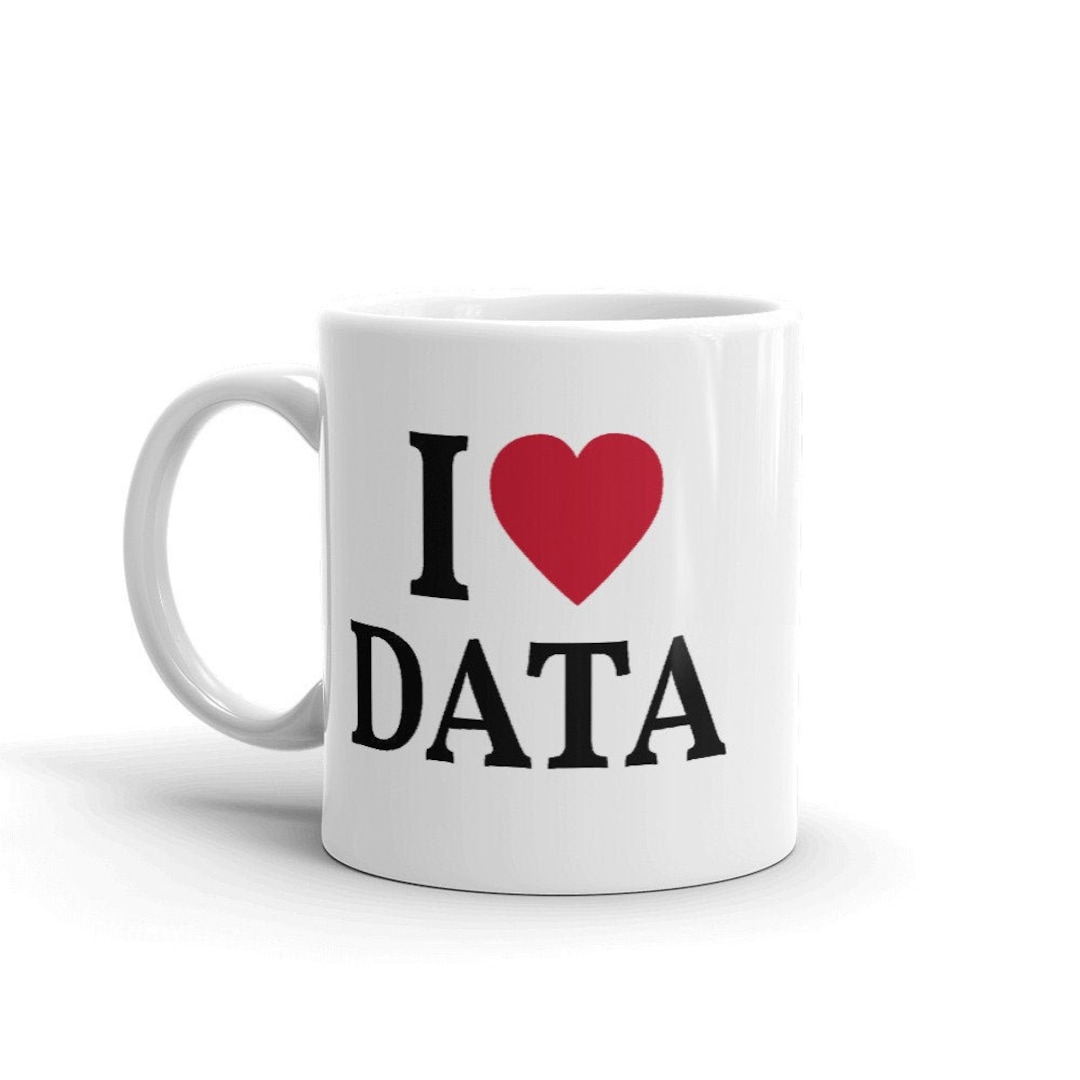 I Love Data, Data Analyst, Scientist, Engineer, Manager, Behavior ...