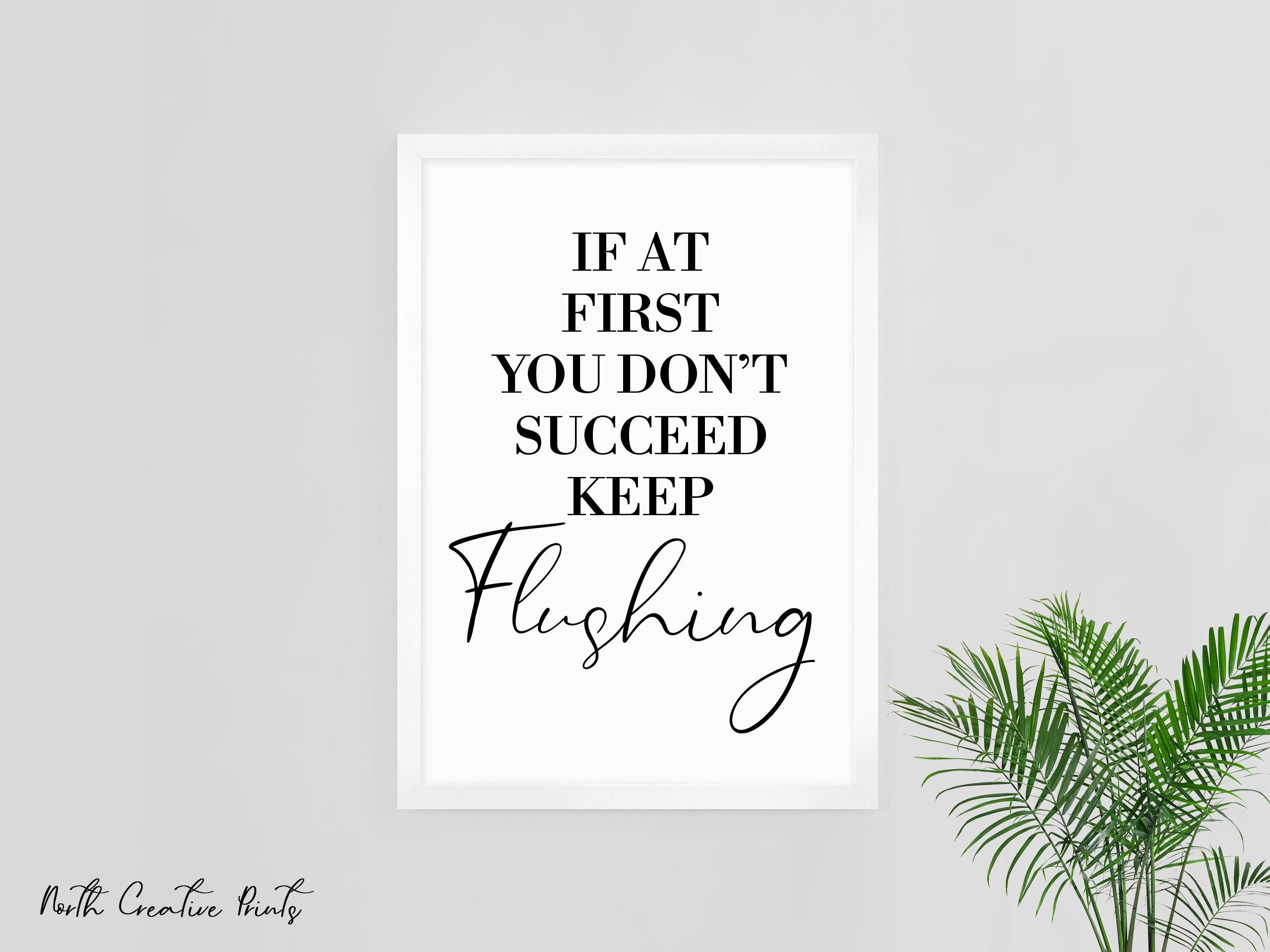 If at First You Don't Succeed Keep Flushing Print Instant - Etsy