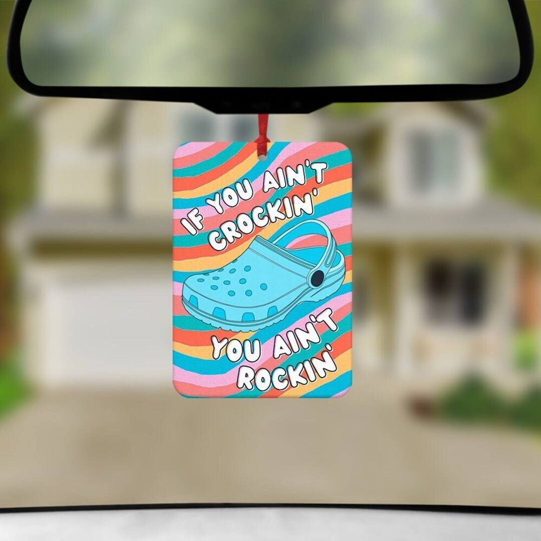 Croc Meme Car Air Freshener, If You Ain't Crocin' You Ain't Rockin ...