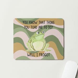 Funny Frog Mouse Pad, I Frogot Meme, Funny Office Mouse Pad, Office ...