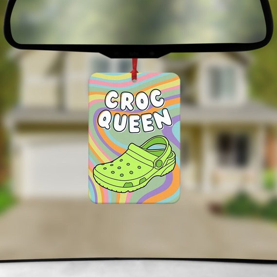 Croc Queen Car Air Freshener Funny Car Air Freshener Funny Meme Gifts Croc Shoes If You Ain t Crocin You Ain t Rockin Car Accessories Etsy UK