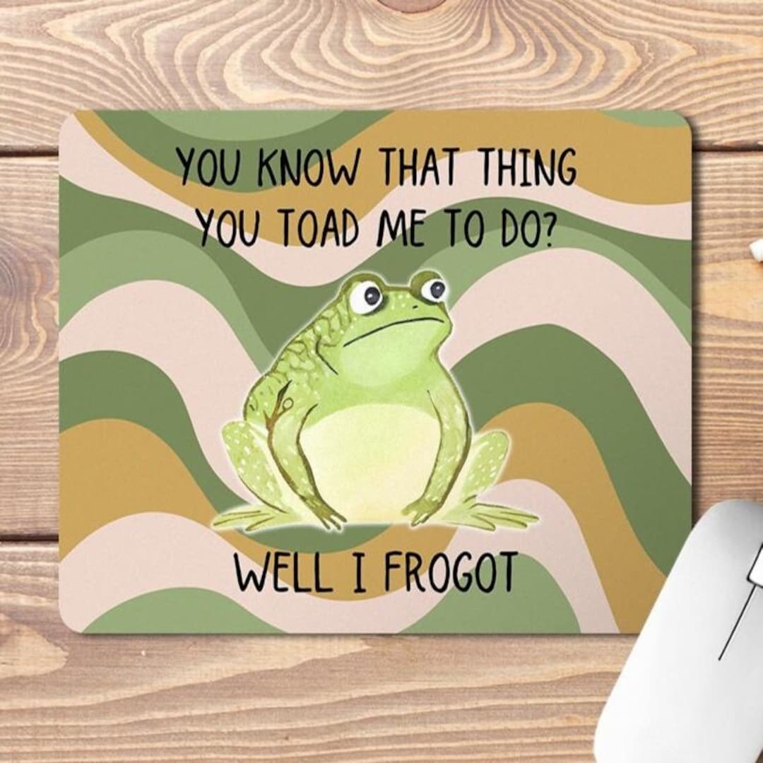 Funny Frog Mouse Pad, I Frogot Meme, Funny Office Mouse Pad, Office ...