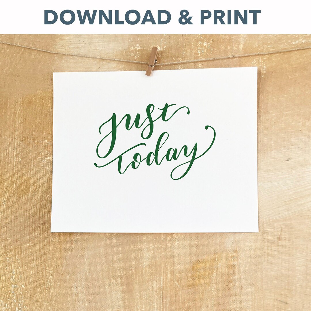 Just Today, Downloadable Art Print, Motivational Quote, Inspirational ...