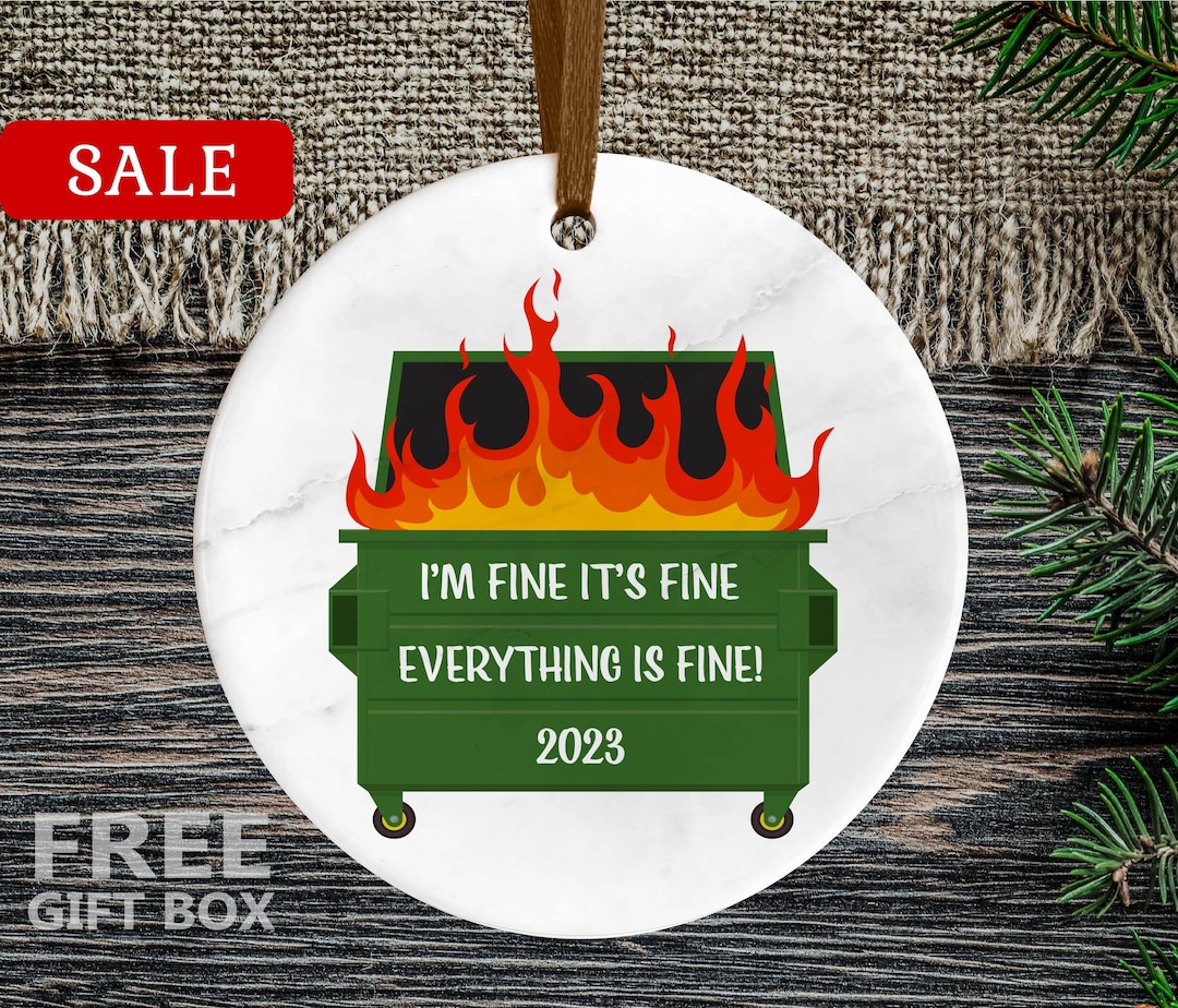 2023 Christmas Ornament, It's Fine I'm Fine Everything is Fine, Dumpster Fire Ornament, Funny ...