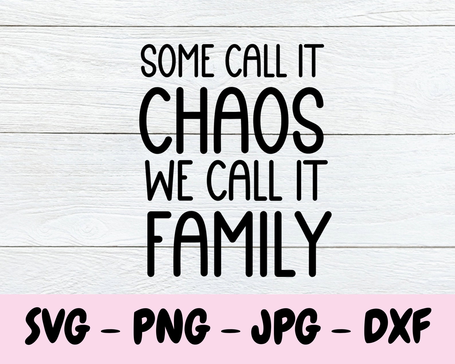 Some Call It Chaos We Call It Family Svg, Family Svg, Cut Files for ...