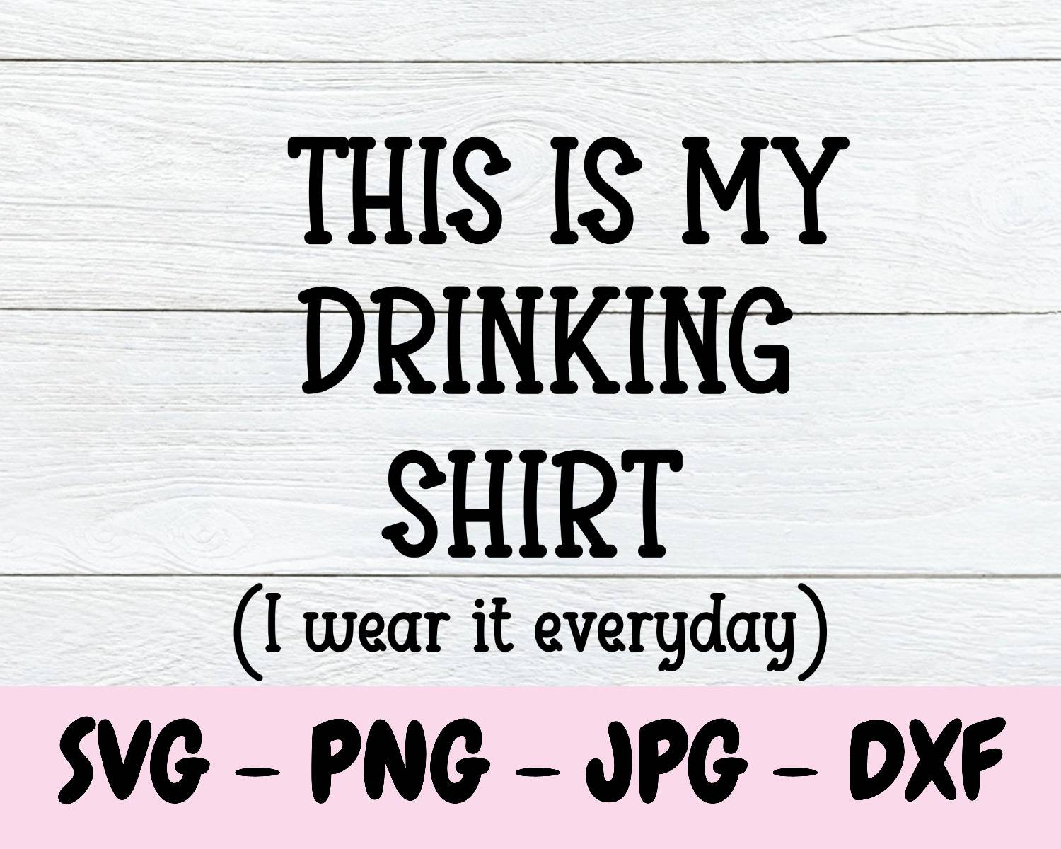 Drinking Shirt Svg, Funny Drinking Svg, Svg File for Cricut, SVG PNG ...