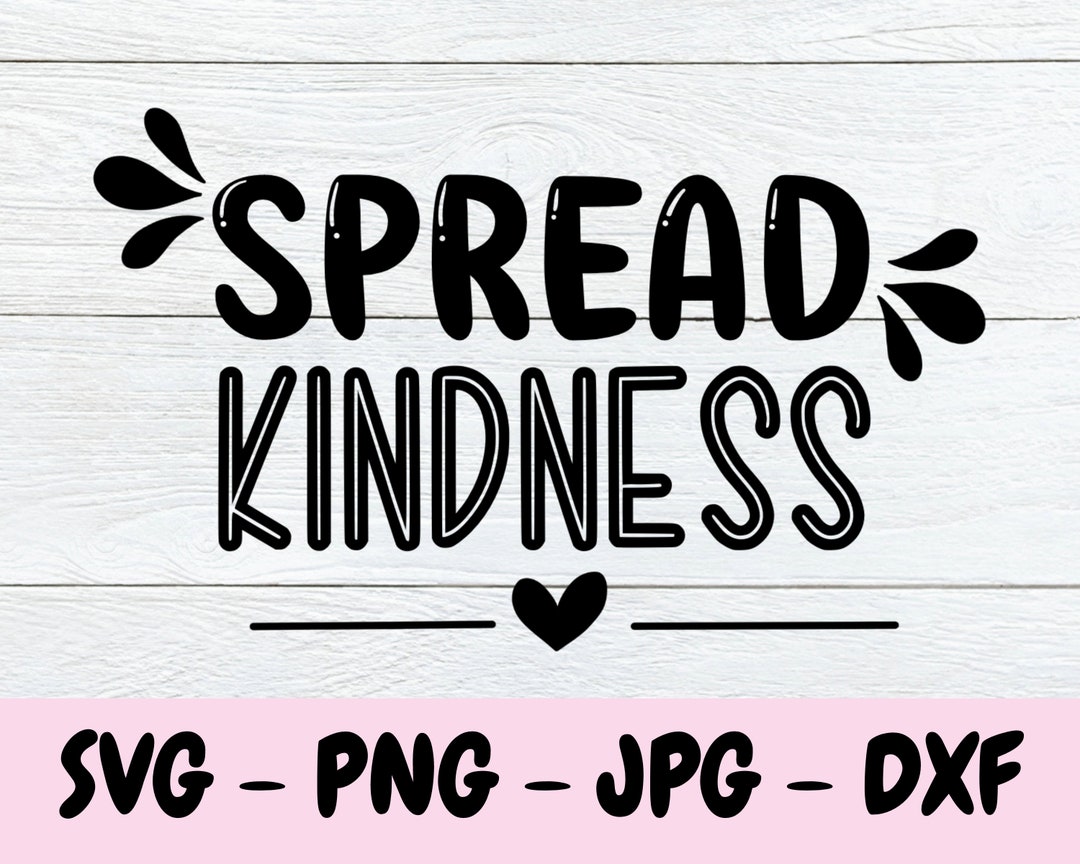 Spread Kindness Svg, Choose Kindness Svg, Be Kind Svg, Svg Png Dxf ...