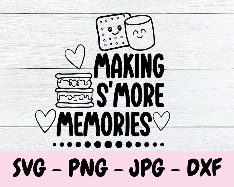 Making Smore Memories Svg, Instant Download, PNG DXF, Camping Svg ...