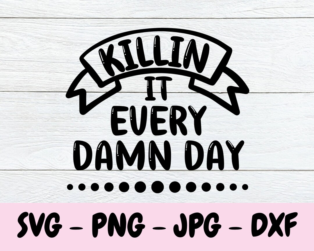 Motivational Quotes Svg, Killin It Svg, Work Out Svg, Cut Files for ...
