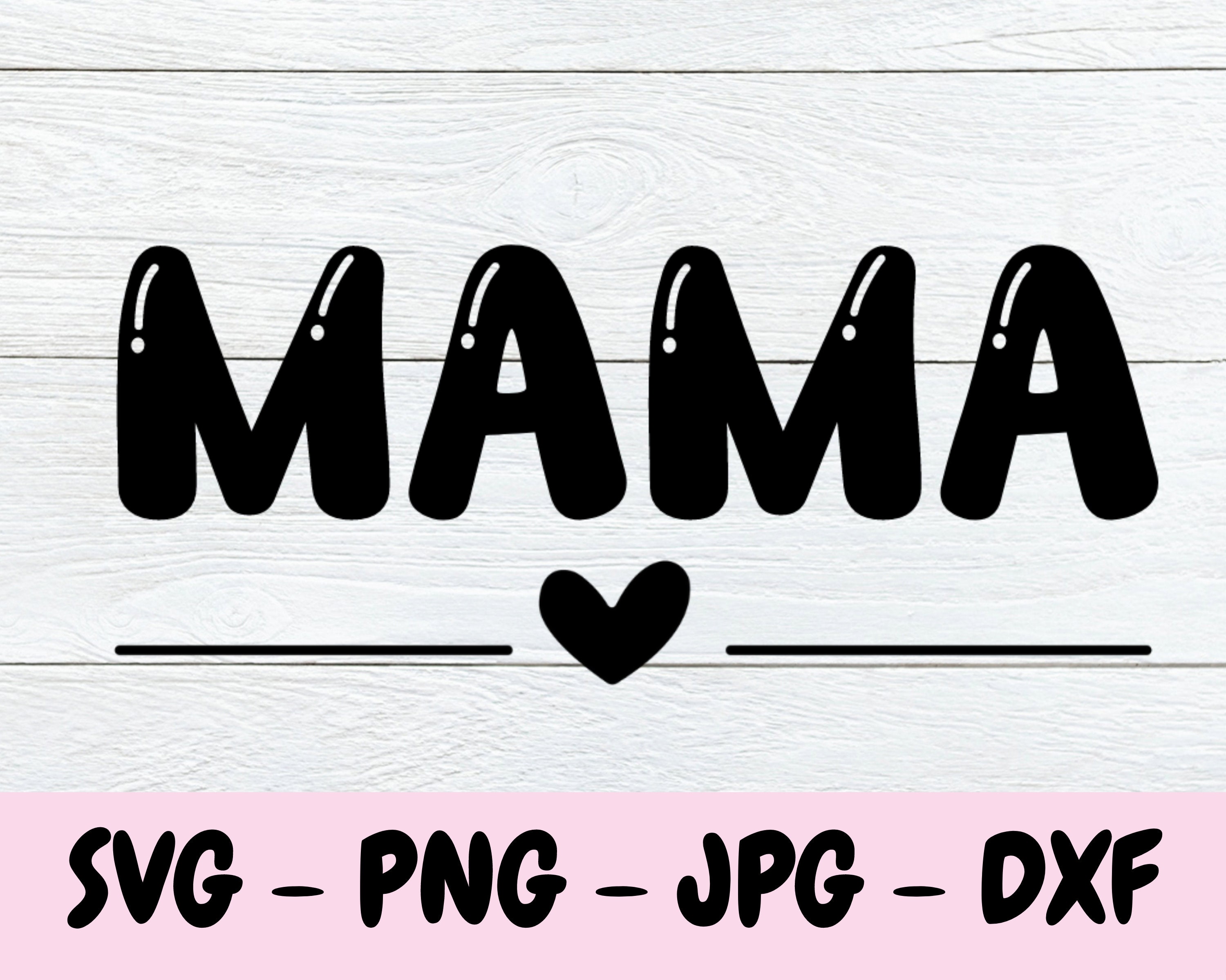 Mama Svg, Mama PNG, Cut File for Cricut, Mama Shirt Svg, Digital ...
