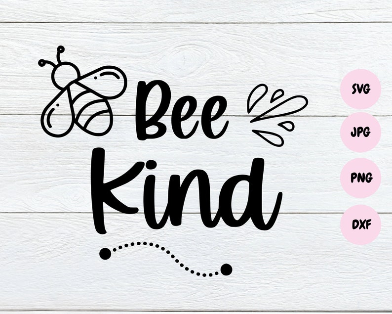 Be Kind Svg, Bee Kind Svg, Kindness Svg, Cricut Cut File, Be Kind Decal ...