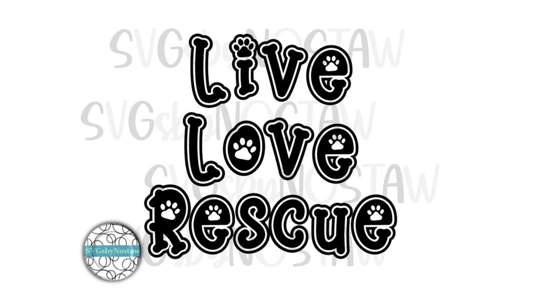 Live Love Rescue Cut File in Svg/png/jpg. Pet Svg. Dog Svg. Paw Prints ...
