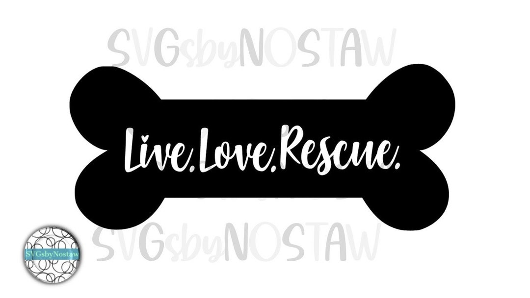 Live. Love. Rescue. Cut File in Svg/png/jpg. Pet Svg. Dog Svg. Pet ...