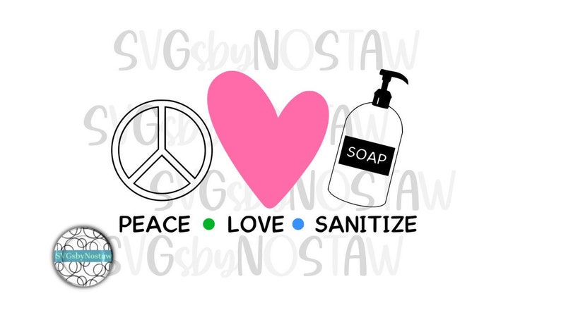 Peace Love Sanitize Cut File in Svg/png/jpg. Peace Love Svg. Sanitizer ...