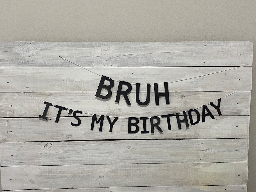 BRUH Its My Birthday Banner Boys Birthday Decor Bruh Party Tween ...