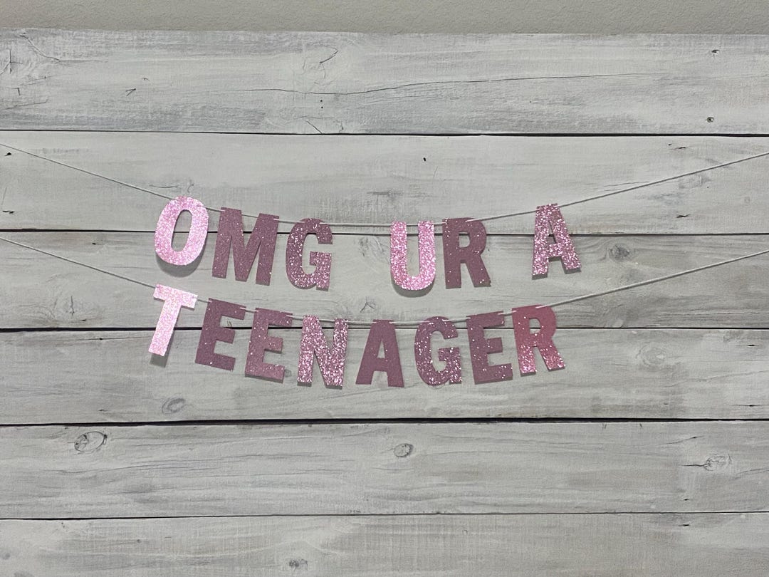 OMG Ur A Teenager Banner- It’s My Birthday Banner - Teen Birthday Decor ...