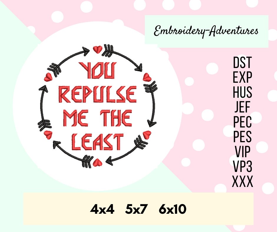 You Repulse Me The Least Machine Embroidery Design Multiple | Etsy