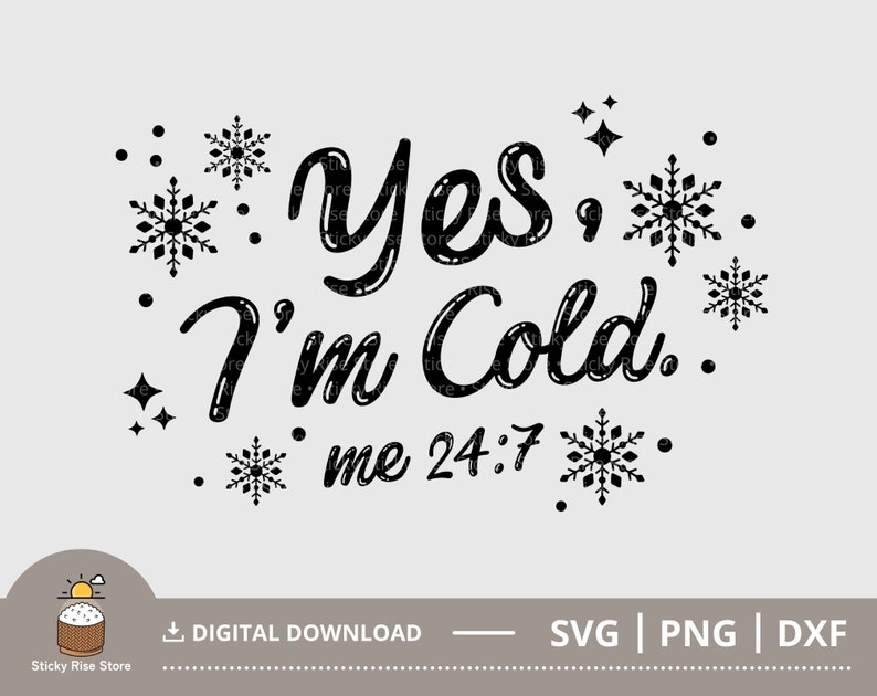 Yes I'm Cold Svg, Me 24 7 Svg, Funny Winter Svg, Phrases and Sayings ...