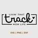 Livin That Track Mom Life Svg Png, Track Mom Svg, Track and Field Svg ...