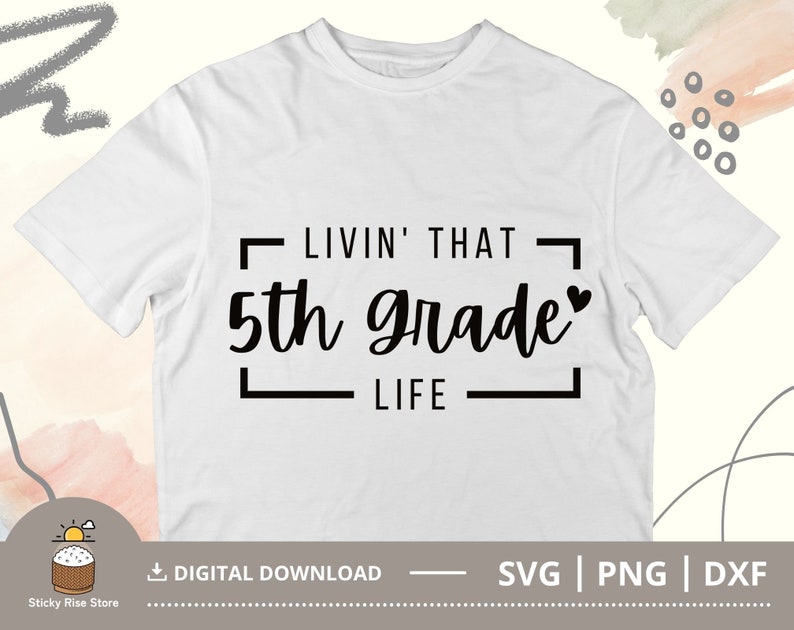Livin That 5th Grade Life SVG, Fifth Grade SVG, 5th Grade Teacher Shirt ...