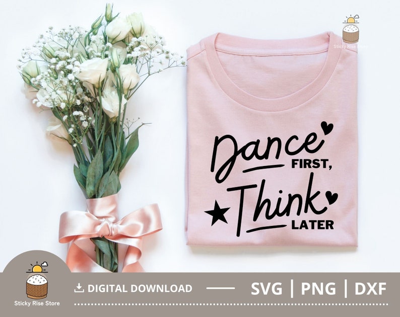 Dance First Think Later Svg Png Dance Mom Svg Dance Mama - Etsy