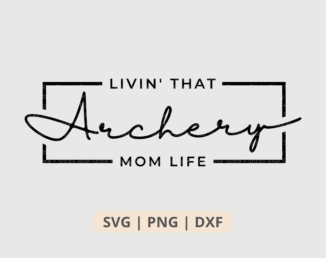 Livin That Archery Mom Life Svg Png Archery Mom Svg Archery | Etsy