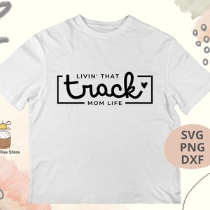 Livin That Track Mom Life Svg Png, Track Mom Svg, Track and Field Svg ...