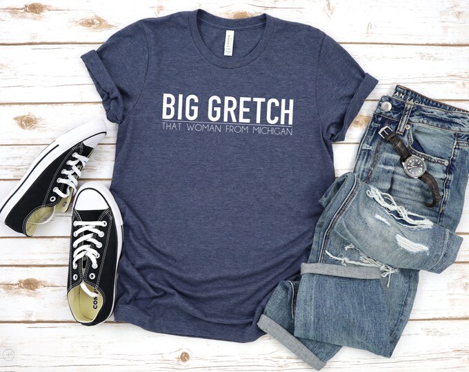 Big Gretch Gretchen Whitmer Shirt That Woman From Michigan Shirt Men ...