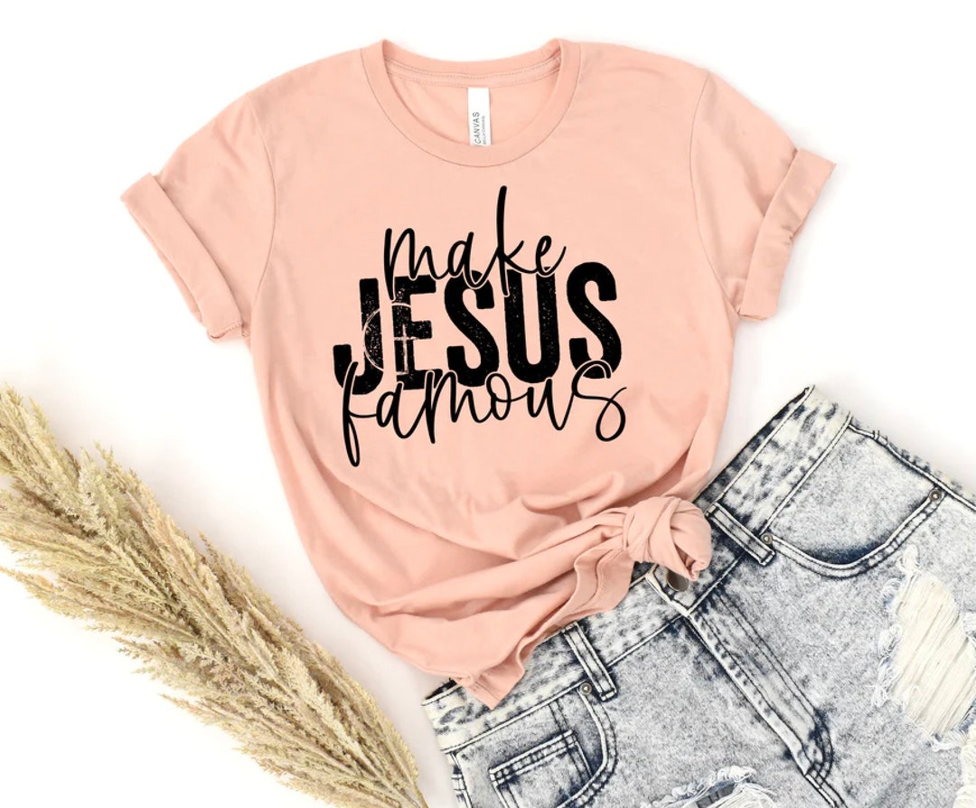 Make Jesus Famous, Pray Always, Jesus Tee, Christian Tshirts - Etsy