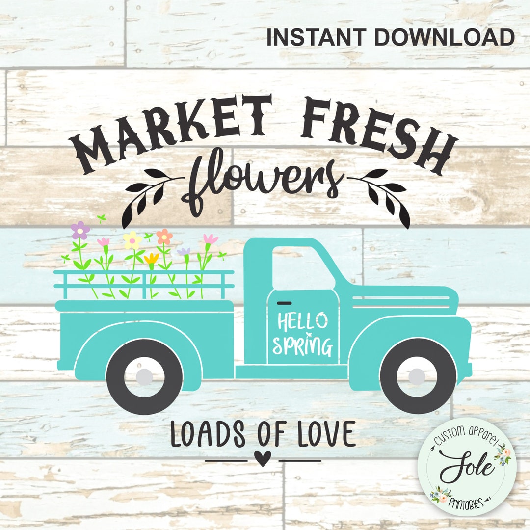 Market Fresh- Flowers- Hello Spring- Spring Truck- DIY Sig-farmhouse ...