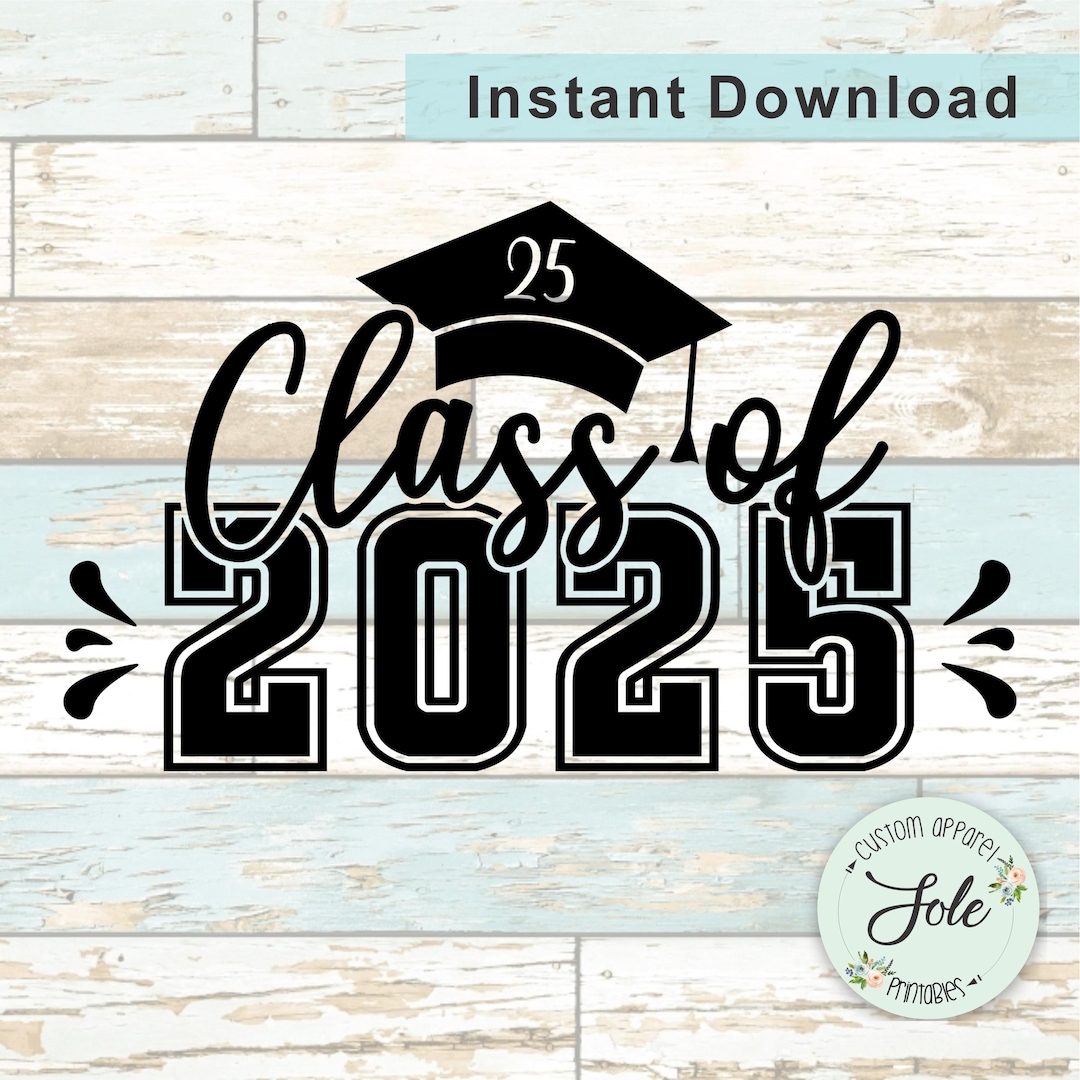 Class of 2025- Graduation 25- Senior- PNG- SVG Digital File- Instant ...