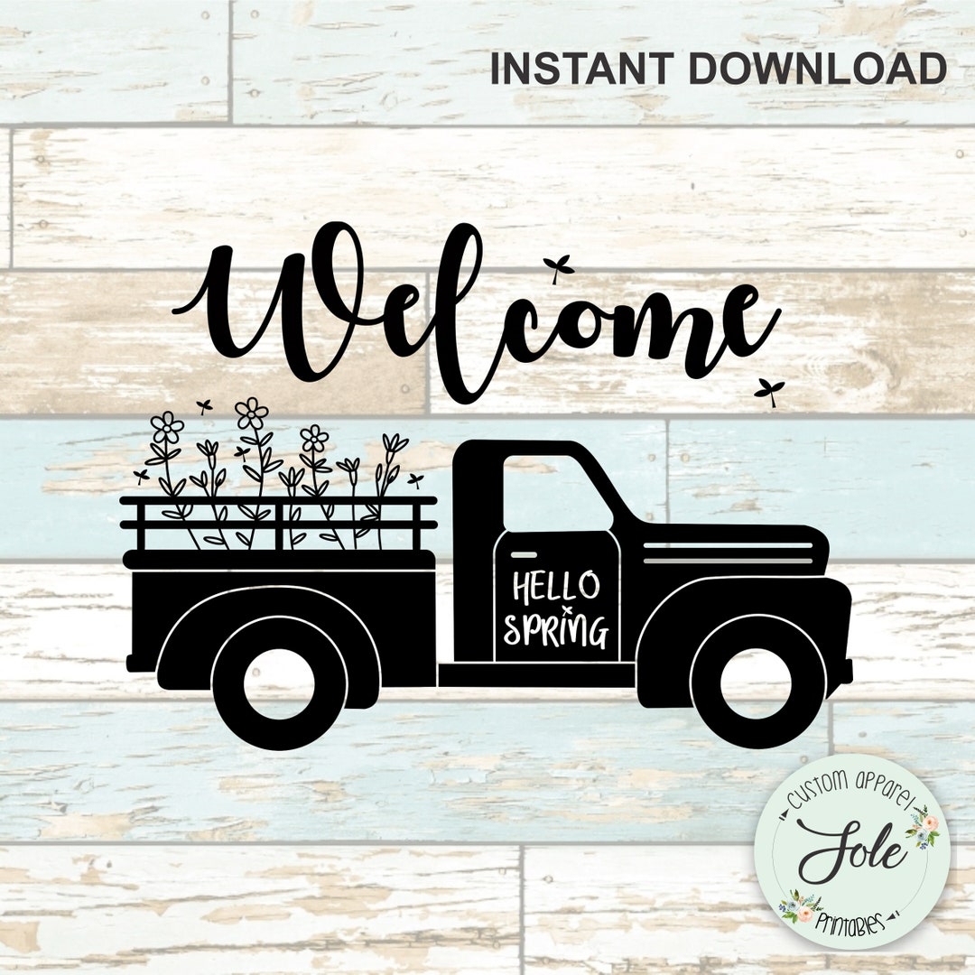 Welcome- Hello Spring DIY Sig-truck Farmhouse Ideas- Digital File ...