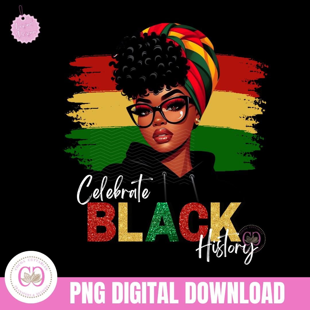 Celebrate Black History Black Woman PNG Digital File | Black History ...