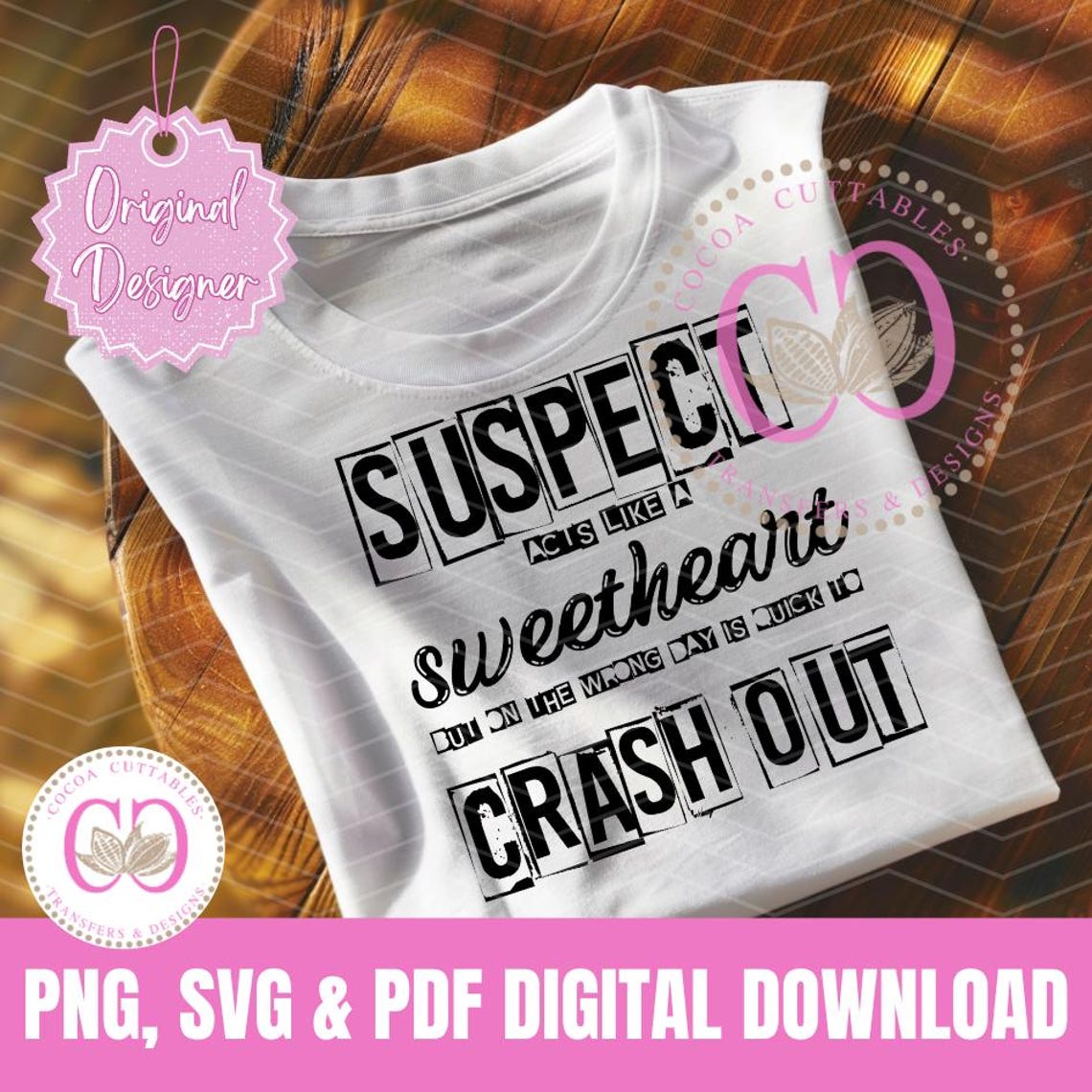 Suspect Acts Like A Sweetheart but is Quick to Crash Out Png, SVG & PDF ...
