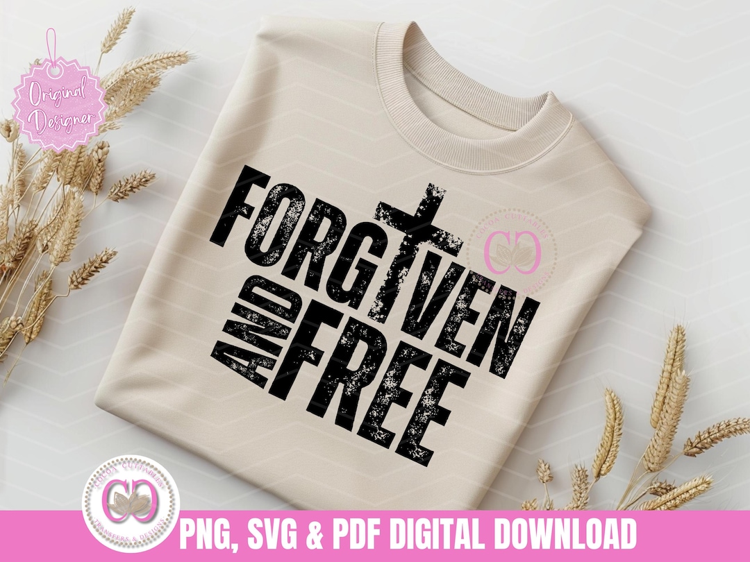 Forgiven and Free, Faith-based Quotes Svg, Christian Png, Faith Svg ...