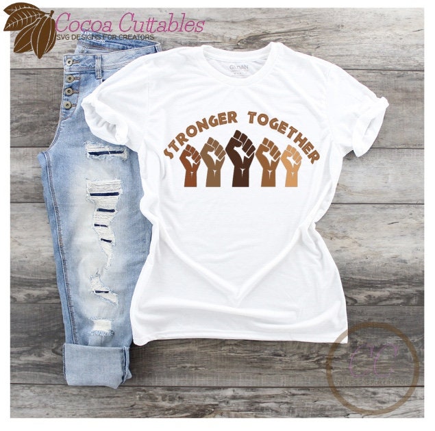 Stronger Together SVG Black Lives Matter SVG Black Unity | Etsy
