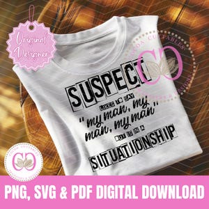 Suspect Likes to Say My Man but is in A Situationship Png, SVG & PDF ...