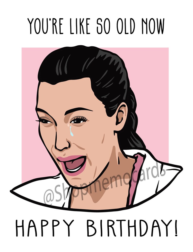 Kim Kardashian Birthday Card Kim Kardashian Crying Face | Etsy Kim Kardashian Birthday Card Kim Kardashian Crying Face | Etsy