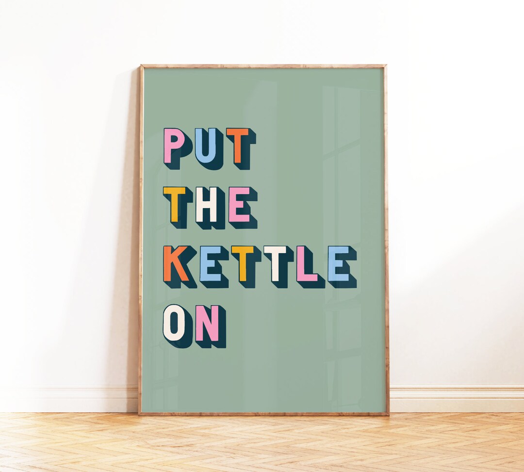 Put the Kettle on Print Kitchen Quote Print Fun Typography - Etsy