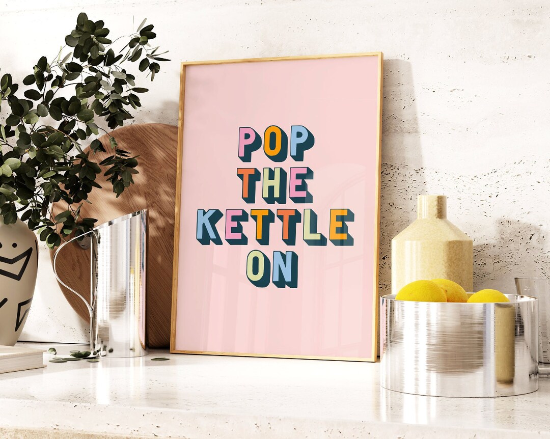 Pop the Kettle On, Kitchen Quote Print, Fun Typography Art, Colourful ...