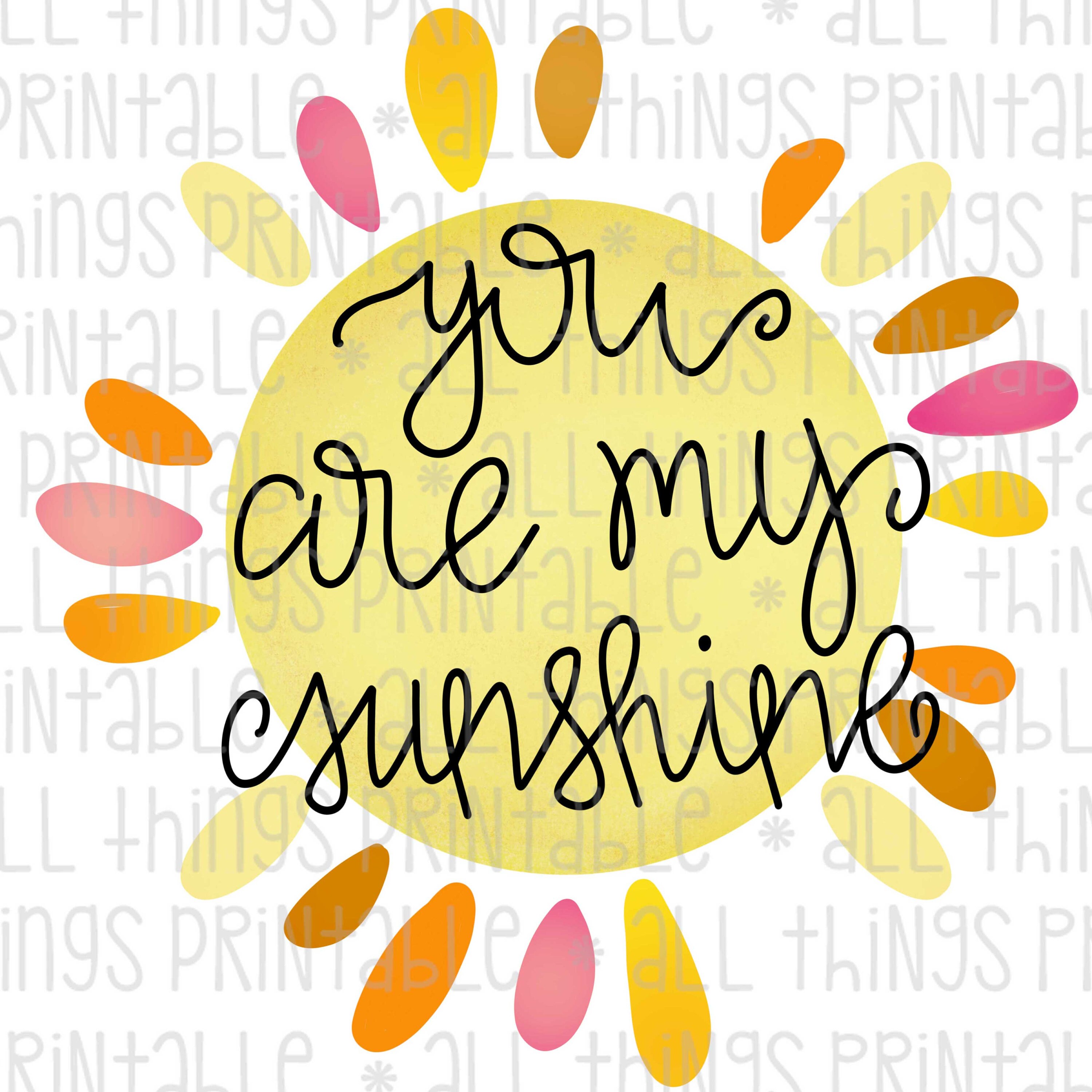 You Are My Sunshine Printable Spring PNG Design Instant Download ...